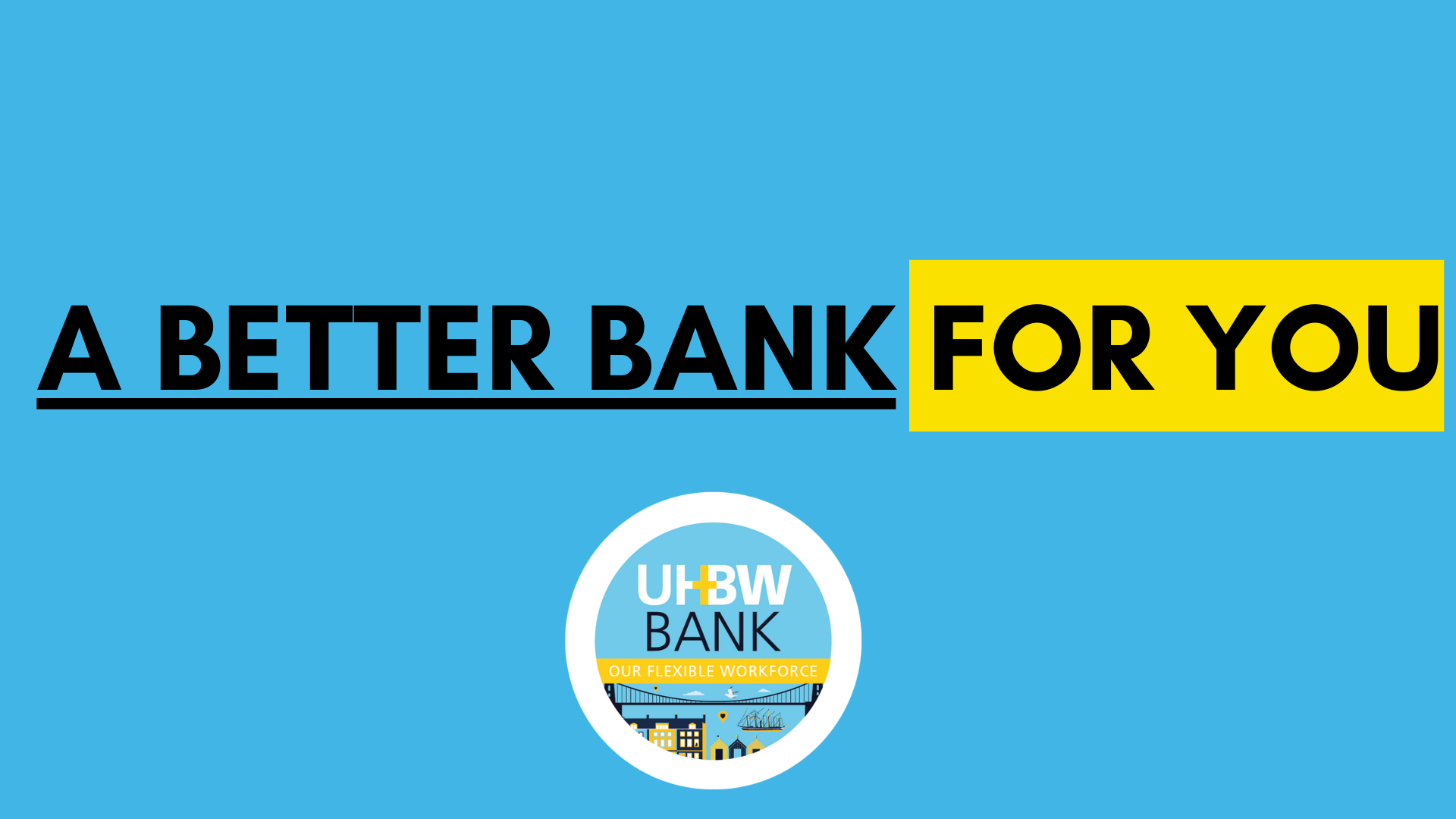 A Better Bank For You - UHBW Careers